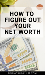 How to Figure Out Your Net Worth - Financial Impulse