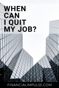 When Can I Quit My Job? - Financial Impulse